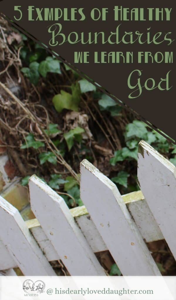 5 Examples of Healthy Boundaries We Learn from God. - His Dearly Loved ...