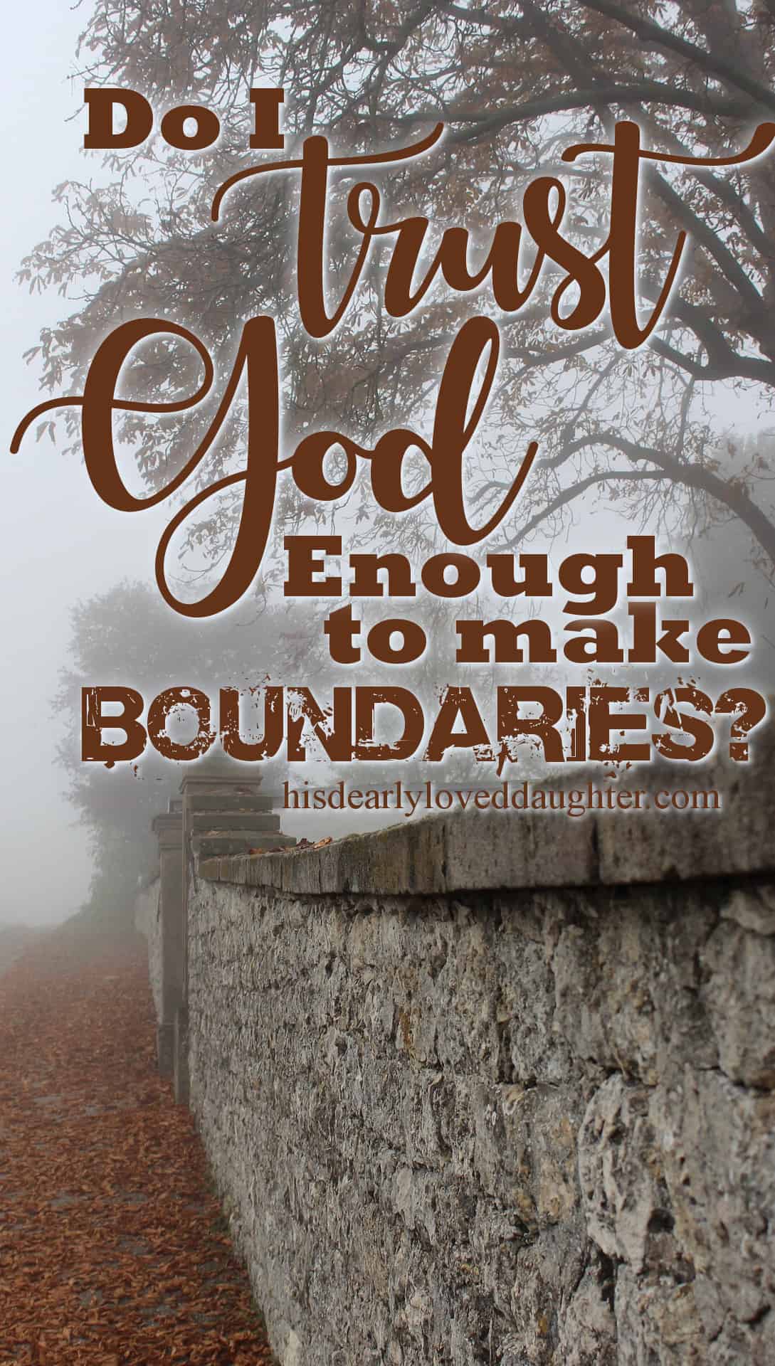 Do I Trust God Enough to make Boundaries - His Dearly Loved Daughter ...