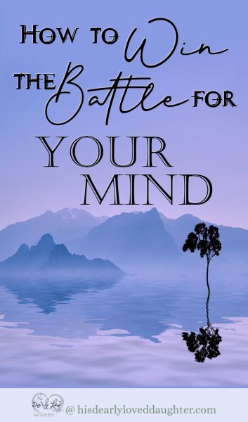 How to Win the Battle for Your Mind - His Dearly Loved Daughter Ministries